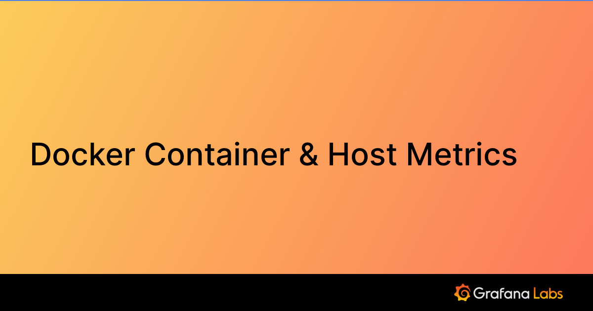 Docker Container And Host Metrics Grafana Labs 2289